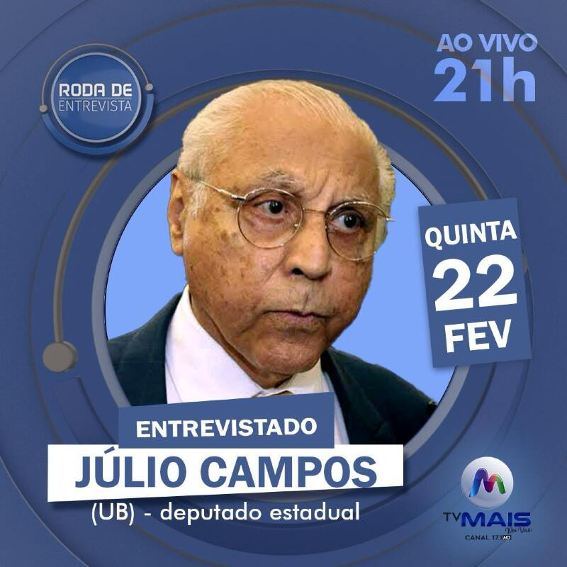 Roda de Entrevista recebe o deputado estadual Julio Campos nesta quinta ...